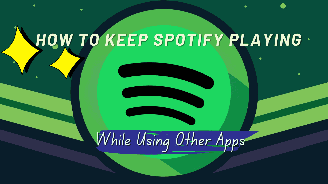 How to Keep Spotify Playing While Using Other Apps - Build My Plays